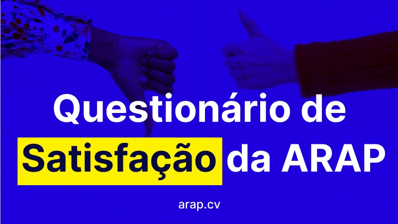Questionário de Satisfação da ARAP 2022 - Autoridade Reguladora das ...